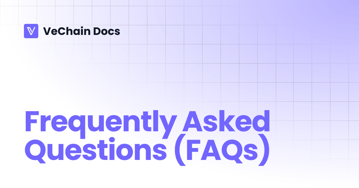 Frequently Asked Questions (FAQs) | VeChain Docs