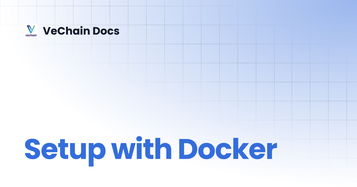Setup with Docker | VeChain Docs