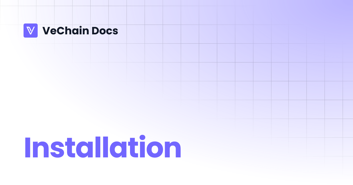 Installation | VeChain Docs