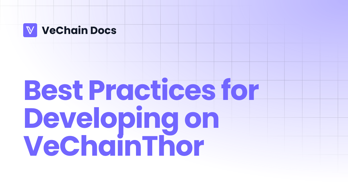 Best Practices for Developing on VeChainThor | VeChain Docs