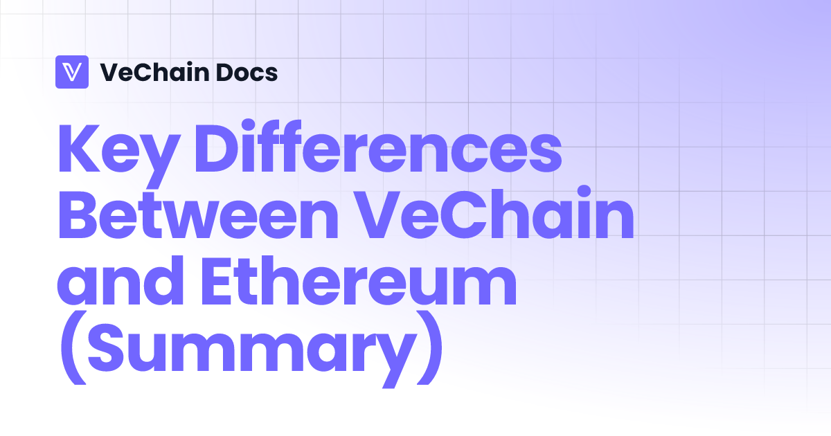 Key Differences Between VeChain and Ethereum (Summary) | VeChain Docs