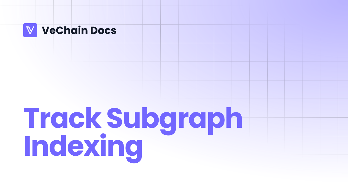 Track Subgraph Indexing | VeChain Docs