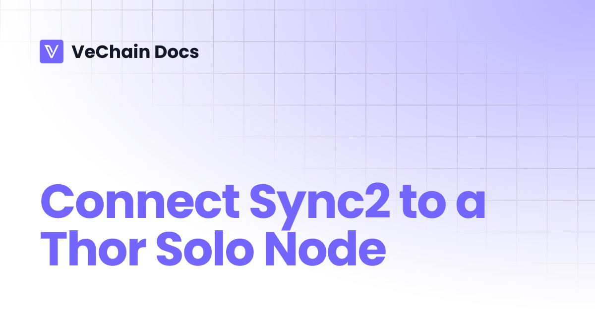 Connect Sync2 to a Thor Solo Node | VeChain Docs
