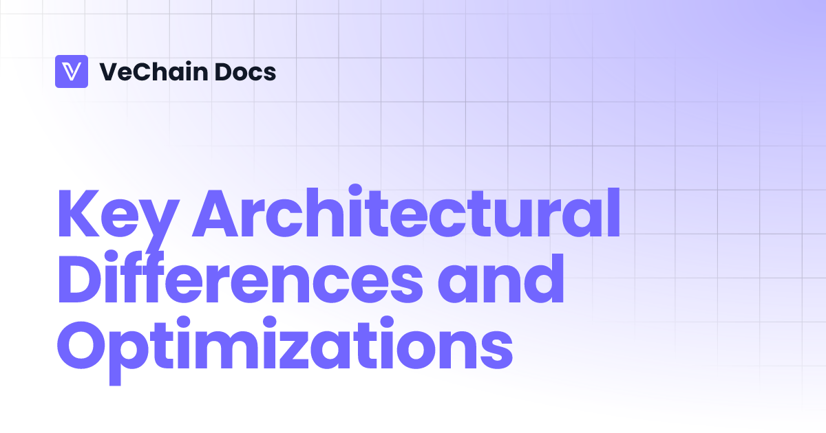 Key Architectural Differences and Optimizations | VeChain Docs