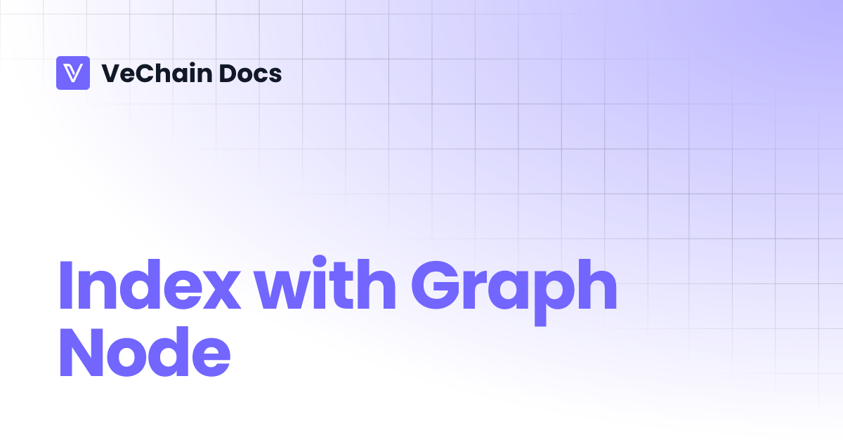 Index with Graph Node | VeChain Docs
